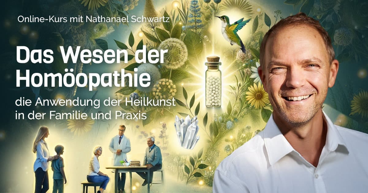 Das Wesen der Homöopathie - Online-Kurs von Nathanael Schwartz
